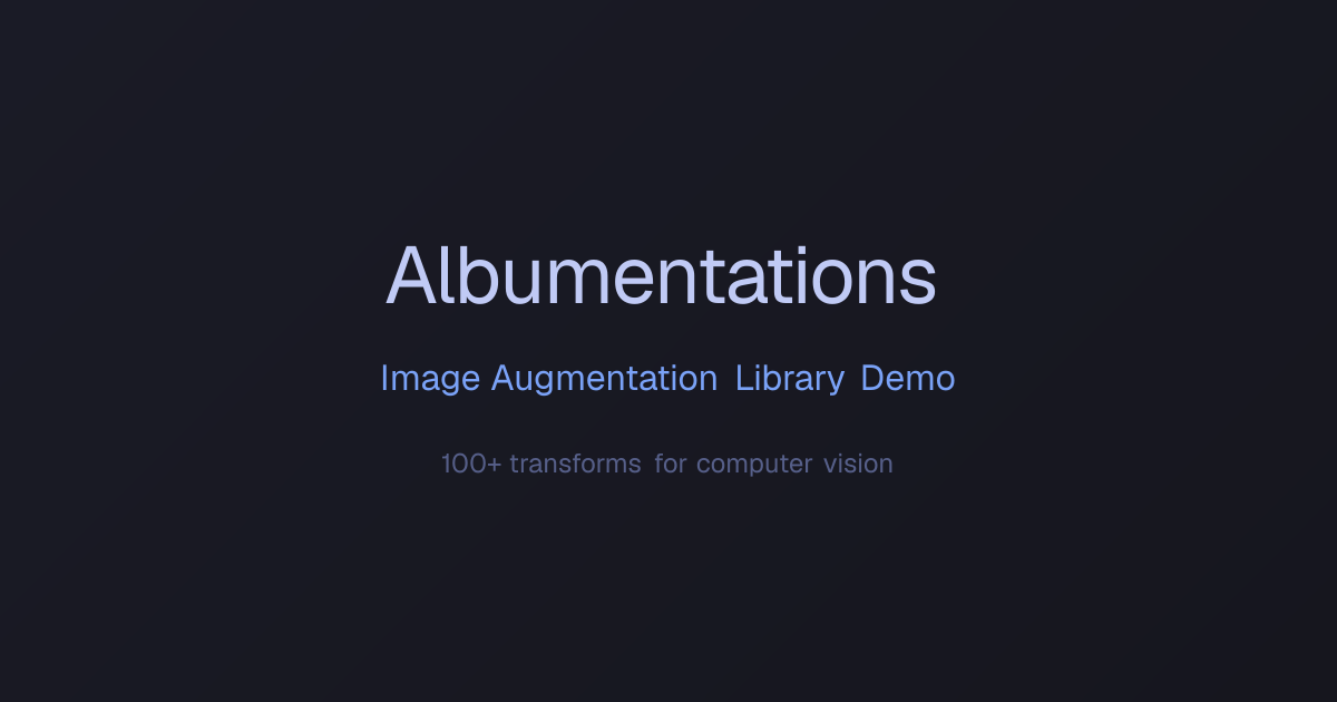 Albumentations Transforms - Image Augmentation Library Demo